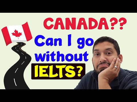 Can I Apply to Canada without IELTS ? IELTS score required for Canada Immigration