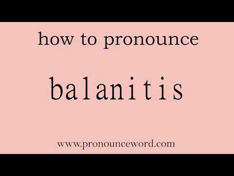 balanitis: How to pronounce balanitis in english (correct!).Start with B. Learn from me.