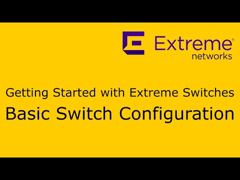Getting Started with Extreme Networks Switches - Basic Switch Configuration