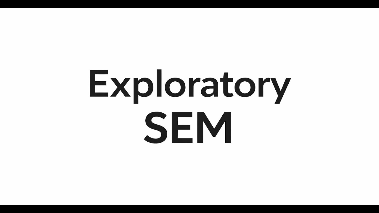 Exploratory Structural Equation Modeling (ESEM)