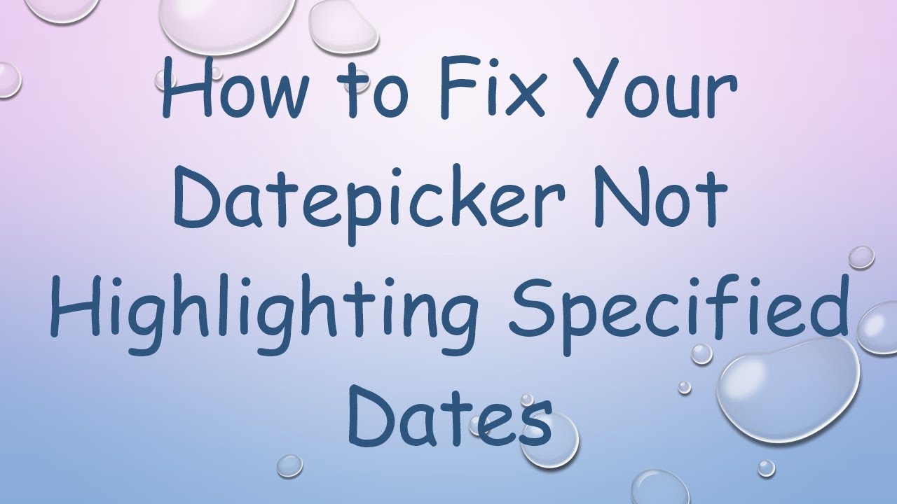 How to Fix Your Datepicker Not Highlighting Specified Dates