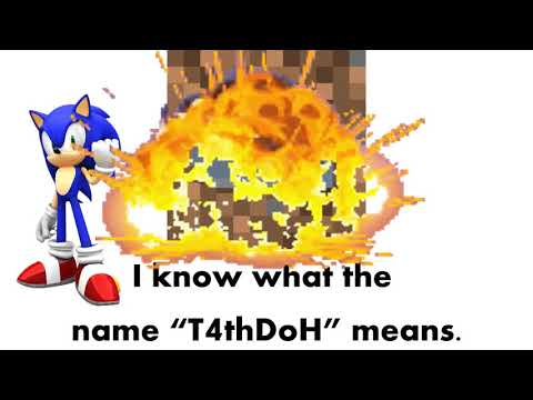 Sonic Reveals the Meaning of T4thDoH's Name