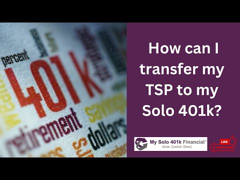 Self-employed 401k - How can I transfer my Thrift Savings Plan (TSP) to my Solo 401k?