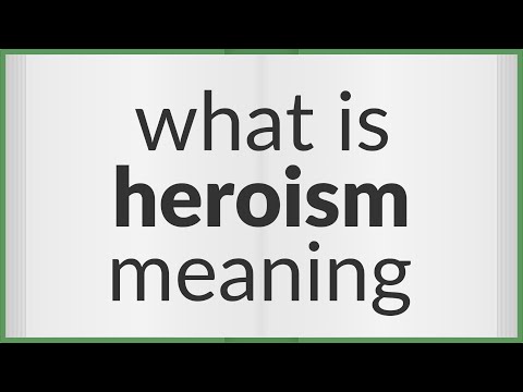 Heroism | meaning of Heroism
