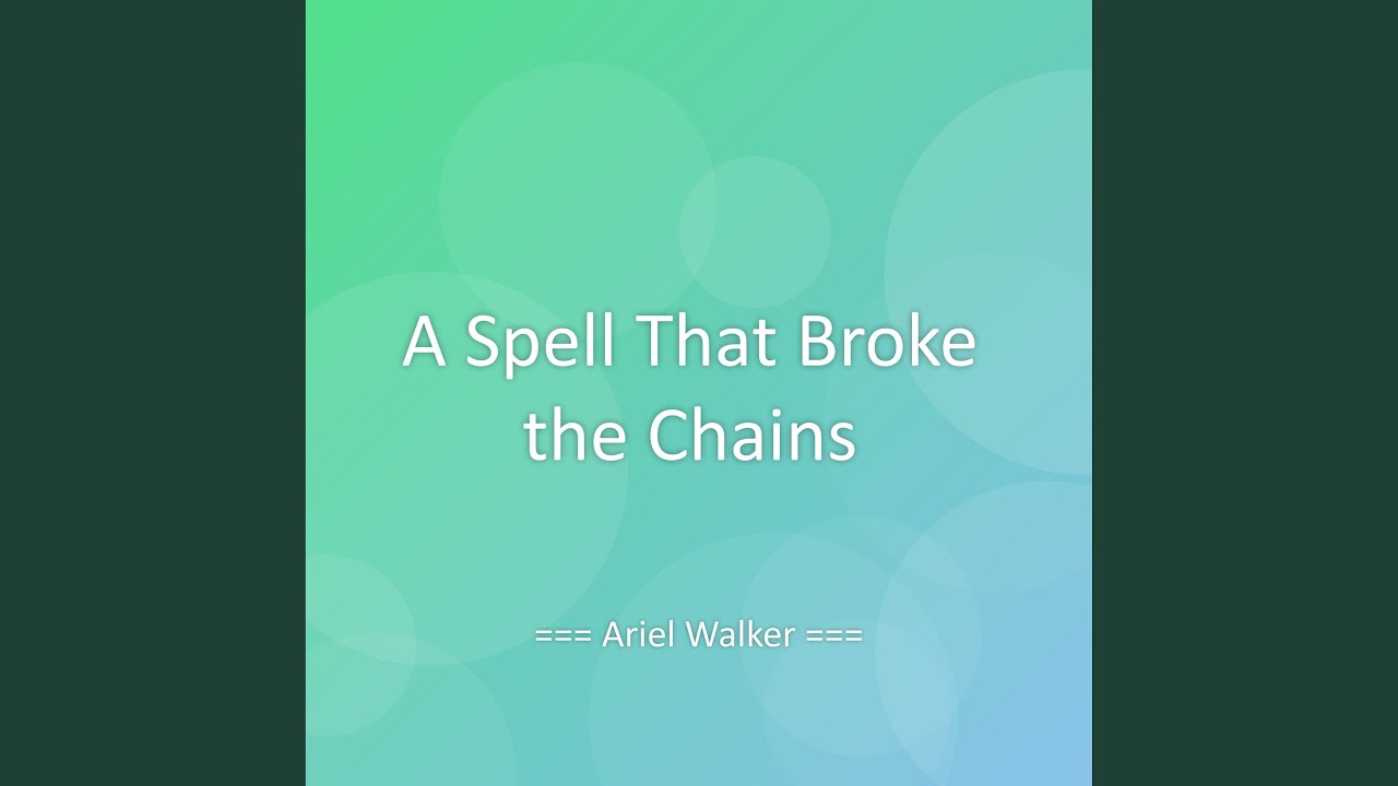 A Spell That Broke the Chains