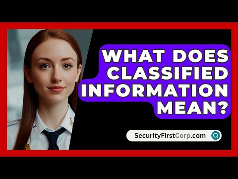 What Does Classified Information Mean? - SecurityFirstCorp.com