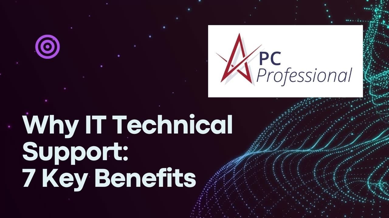 Why IT Technical Support: 7 Key Benefits