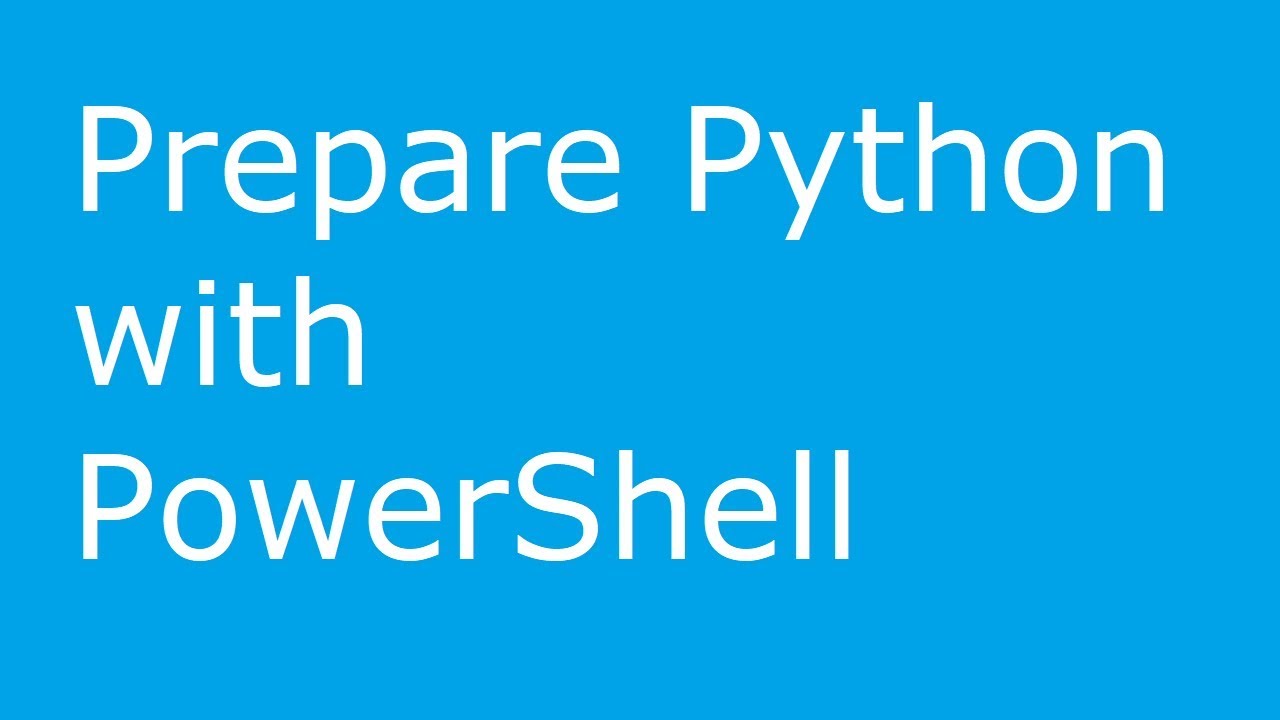 Preparing Python (and IDLE) on Microsoft Windows using PowerShell script