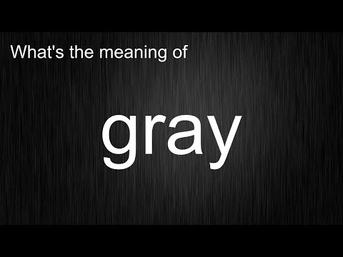 What's the meaning of "gray", How to pronounce gray?