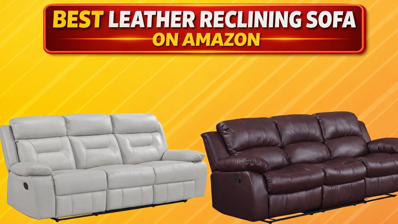 The Best Leather Reclining Sofas on amazon You Can Buy Right Now