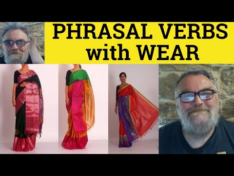 🔵 Wear Out Wear Off Wear Away Wear Down Wear On Wear In - Meaning Examples - Phrasal Verbs with Wear