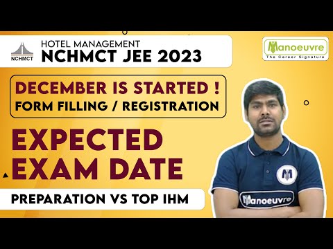 NCHMCT JEE 2023 - Form Filling / Registration | Expected Exam Date | Preparation Vs Top IHM