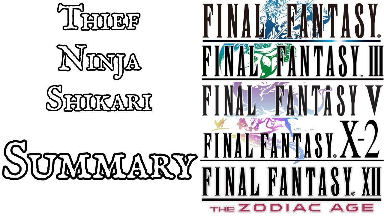 Thief/Ninja/Shikari Only: Final Fantasy Summary