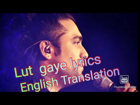 Lut gaye ( Lyrics) in English translation, jubin Nautiyal, Emraan Hashmi