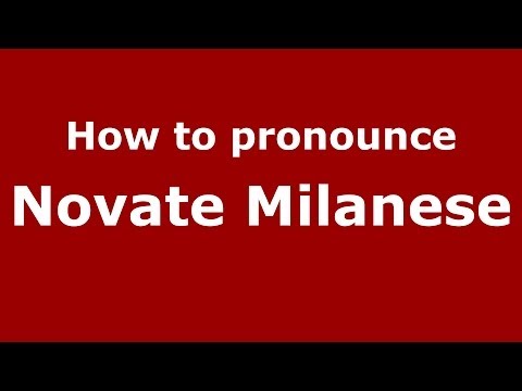 How to pronounce Novate Milanese (Italian/Italy) - PronounceNames.com
