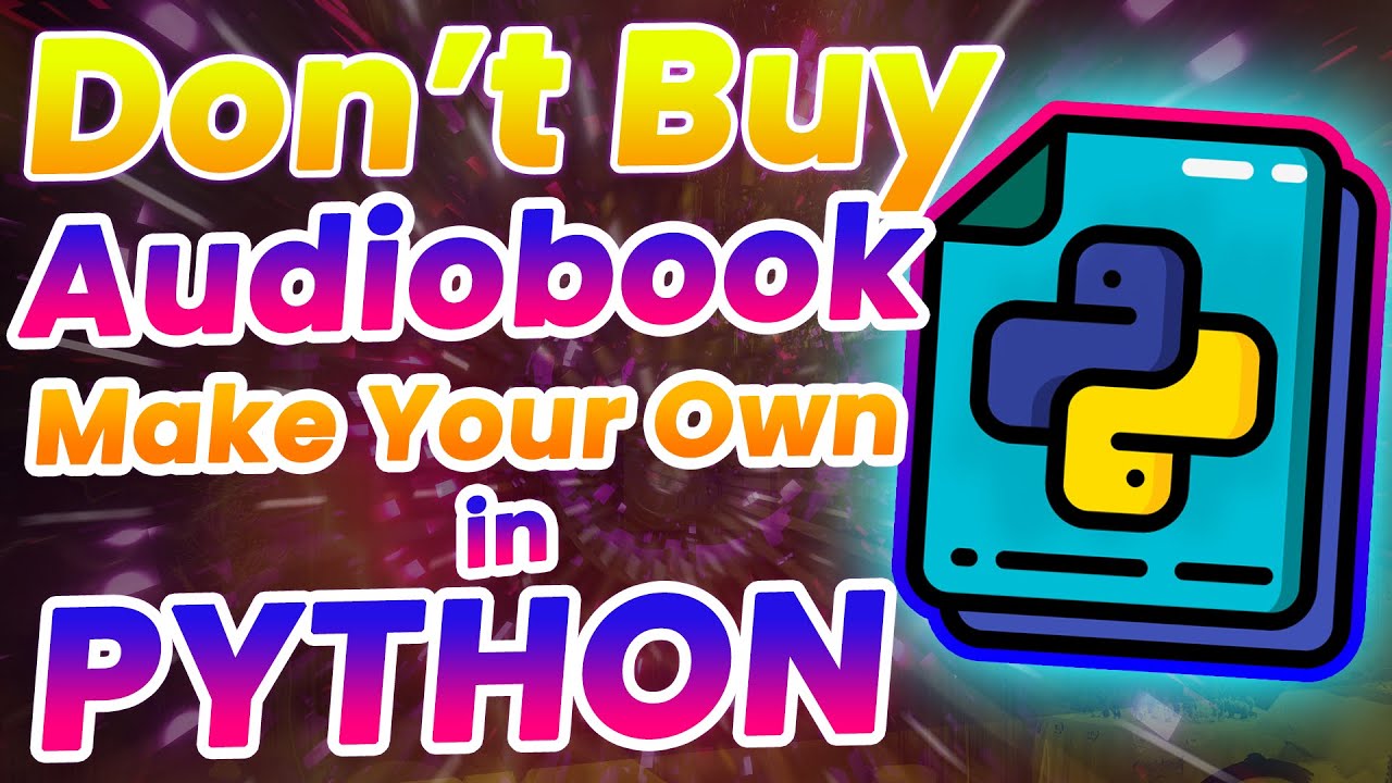 Don't Buy Audiobook! Let's Make Your Own Audiobook In Python | Python Project Step-By-Step Tutorial