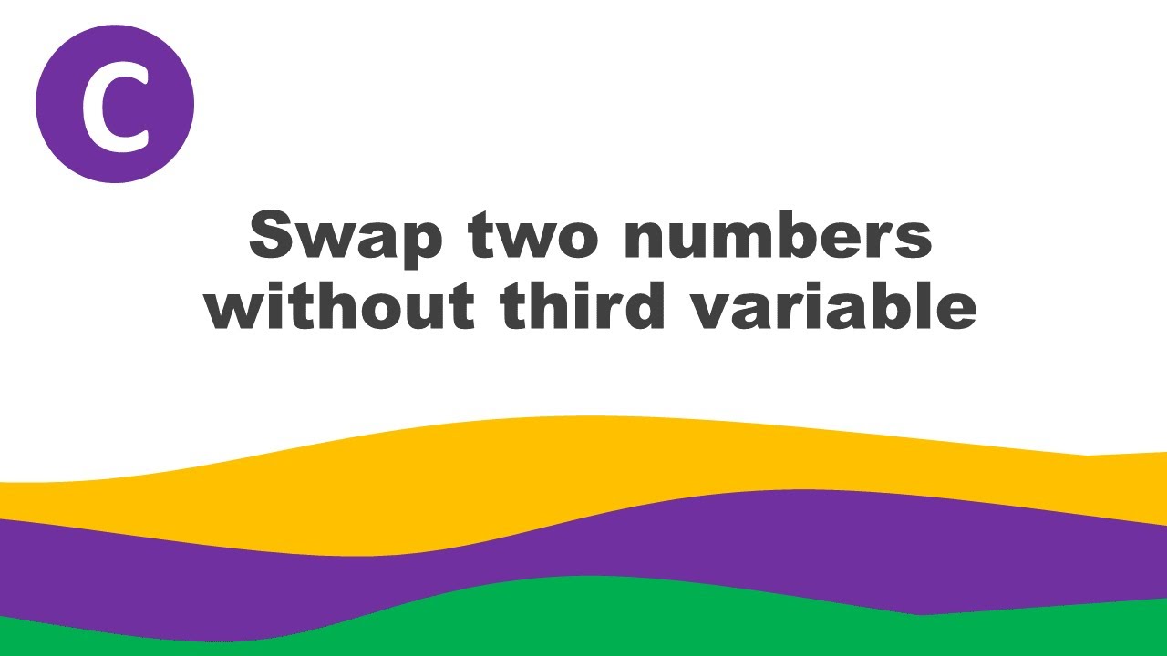 C Series: Swap two numbers without third variable