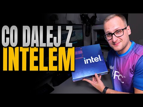 Co dalej z Intelem?!