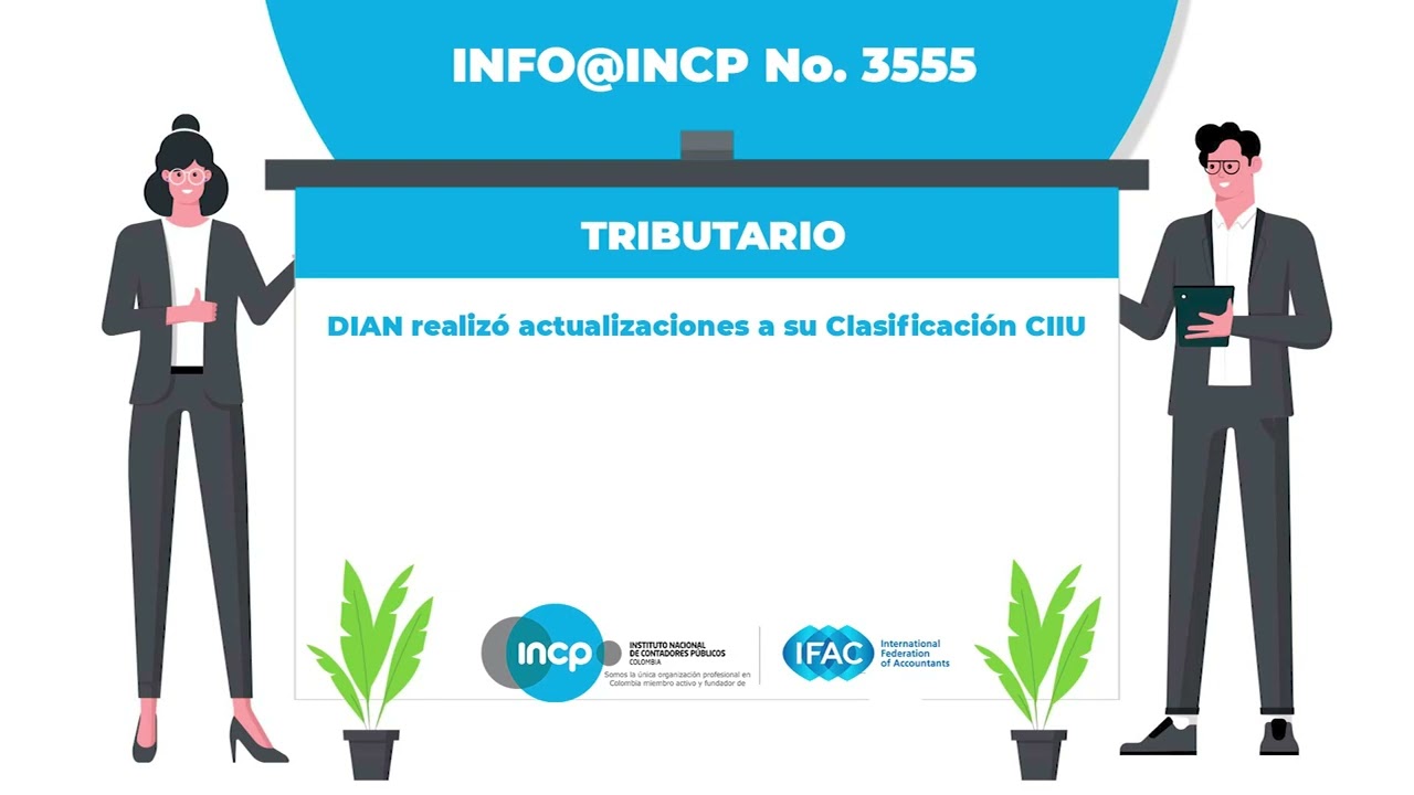 DIAN realizó actualizaciones a su Clasificación CIIU   INFO@INCP No 3555
