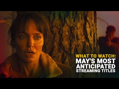 Mayβs Most Anticipated Streaming Titles