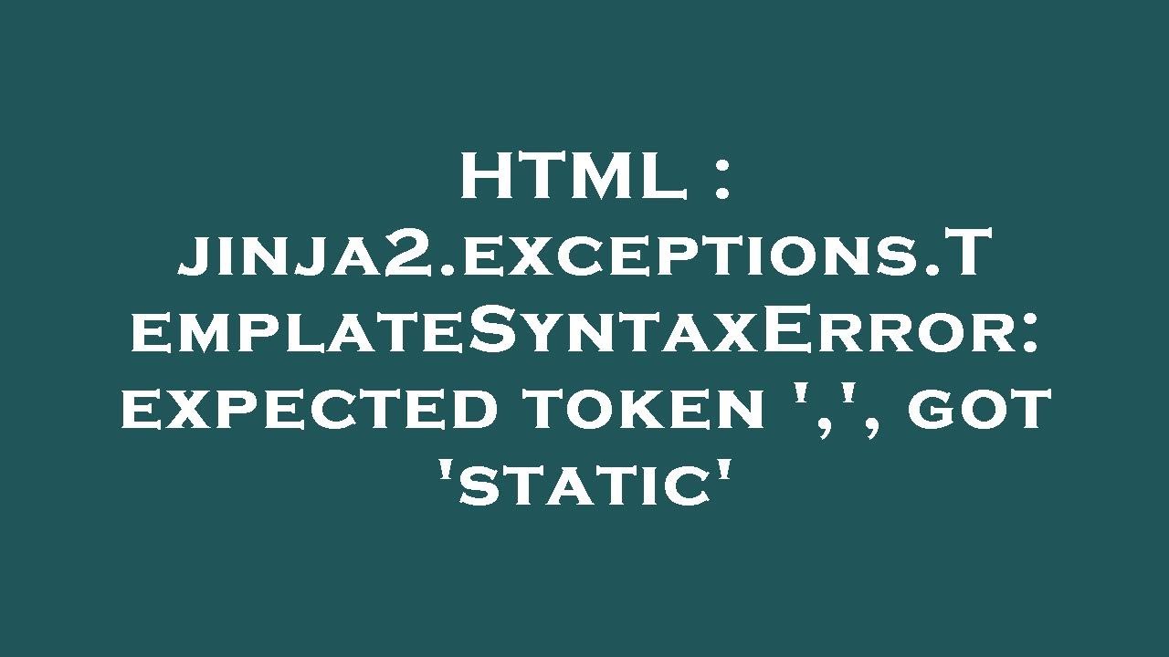 HTML : jinja2.exceptions.TemplateSyntaxError: expected token ',', got 'static'