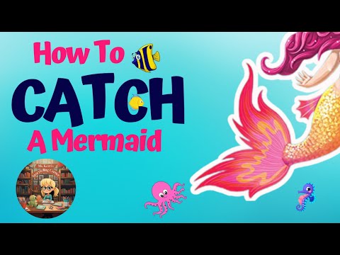 Children's Read Aloud: How to Catch a Mermaid by Adam Wallace and Andy Elkerton