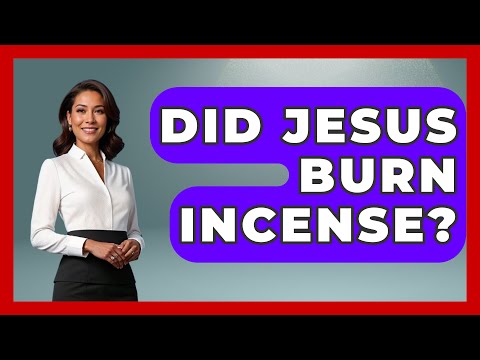 Did Jesus Burn Incense? - Spiritual Universe Unlocked