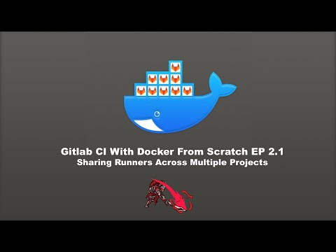 Gitlab CI with Docker From Scratch - EP 2.1: Share Your Runner Across Multiple Projects!
