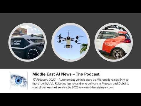 UAE AV start-up Micropolis raises $4m to fuel growth - Middle East AI News Podcast - 17-Feb-22