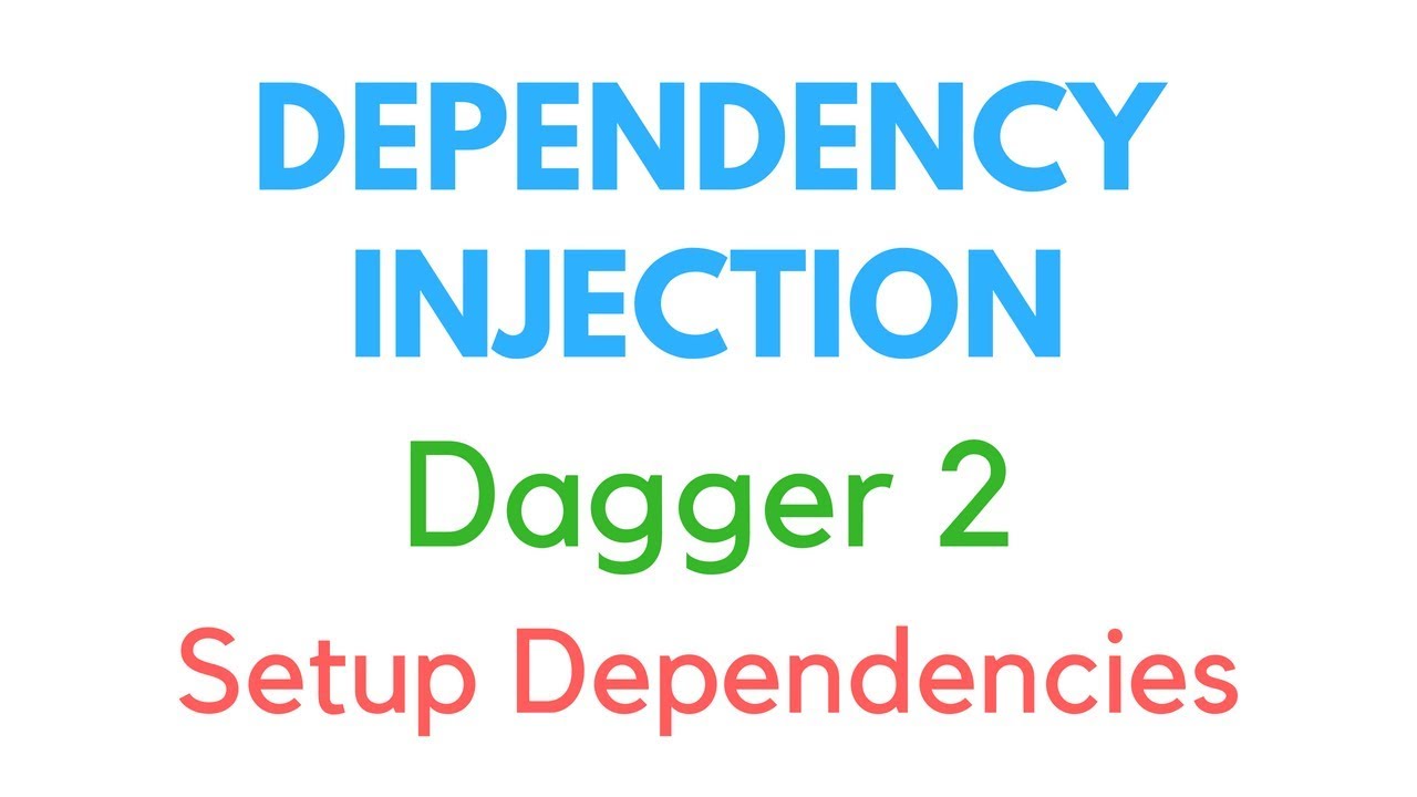 Dagger 2 Android Tutorial 2 - Setup Dependencies