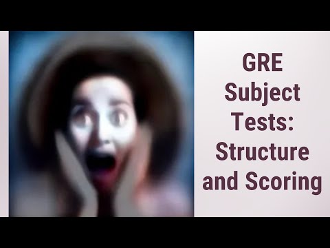 Overview of the GRE Subject Tests: Structure and Scoring