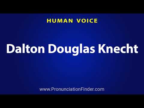 How To Pronounce Dalton Douglas Knecht