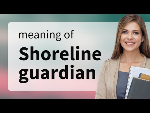 Unlocking the Meaning of "Shoreline Guardian"