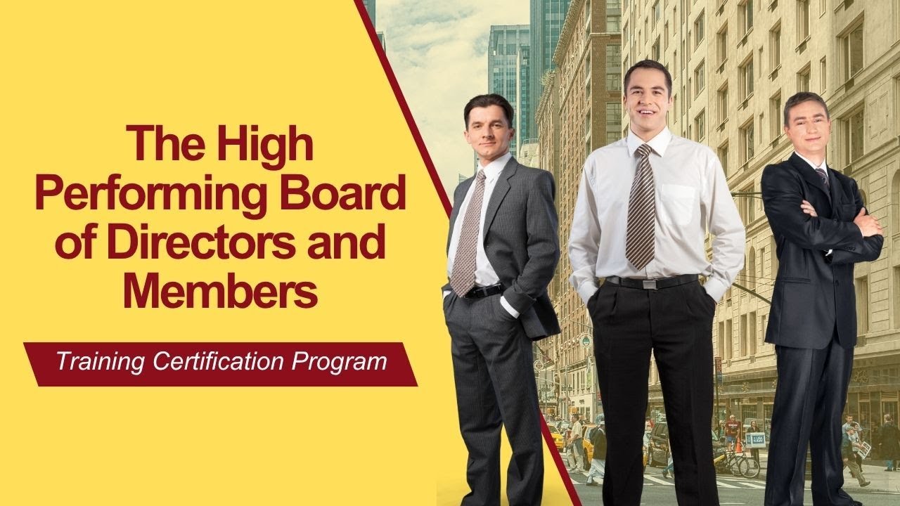 The High Performing Board of Directors and Members Training Certification Program