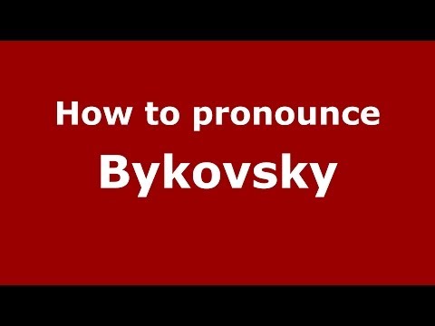 How to pronounce Bykovsky (Russian/Russia) - PronounceNames.com