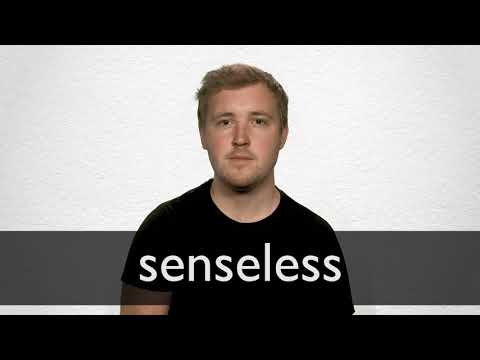 SENSELESS definition and meaning | Collins English Dictionary