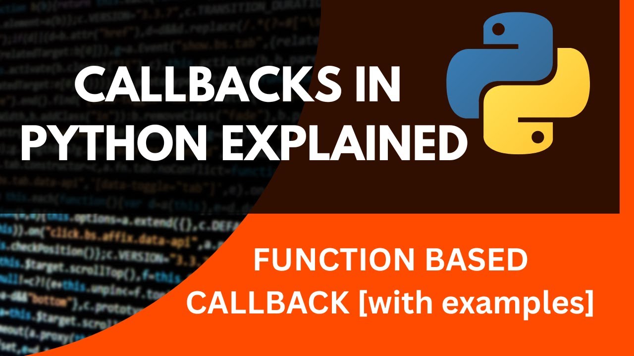 PYTHON TUTORIAL: CALLBACKS IN PYTHON EXPLAINED[WITH EXAMPLE]||FUNCTION BASED CALLBACK
