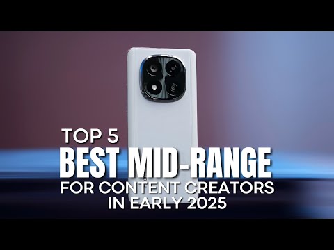 [Top 5] Best Mid-Range Phones for Content Creators in Early 2025
