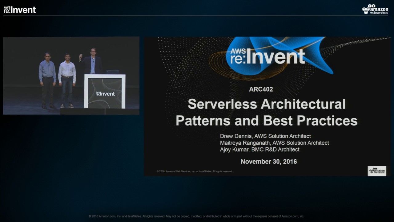 AWS re:Invent 2016: Serverless Architectural Patterns and Best Practices (ARC402)