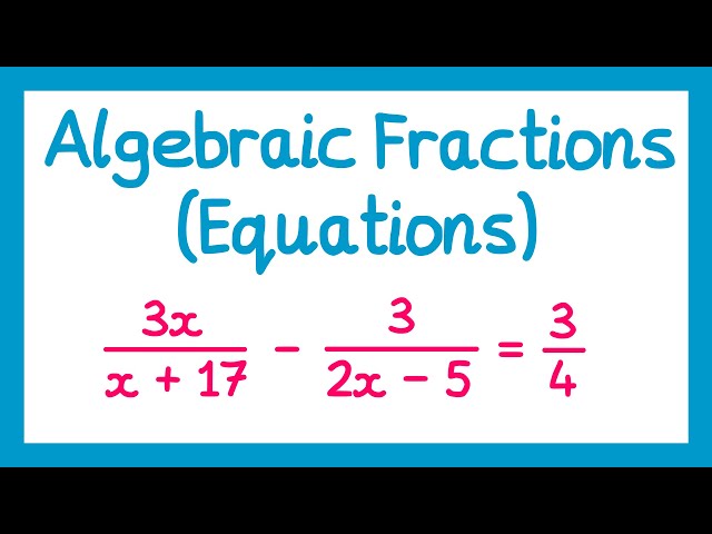 Mastering Algebraic Fractions: A Comprehensive Guide to Solving ...