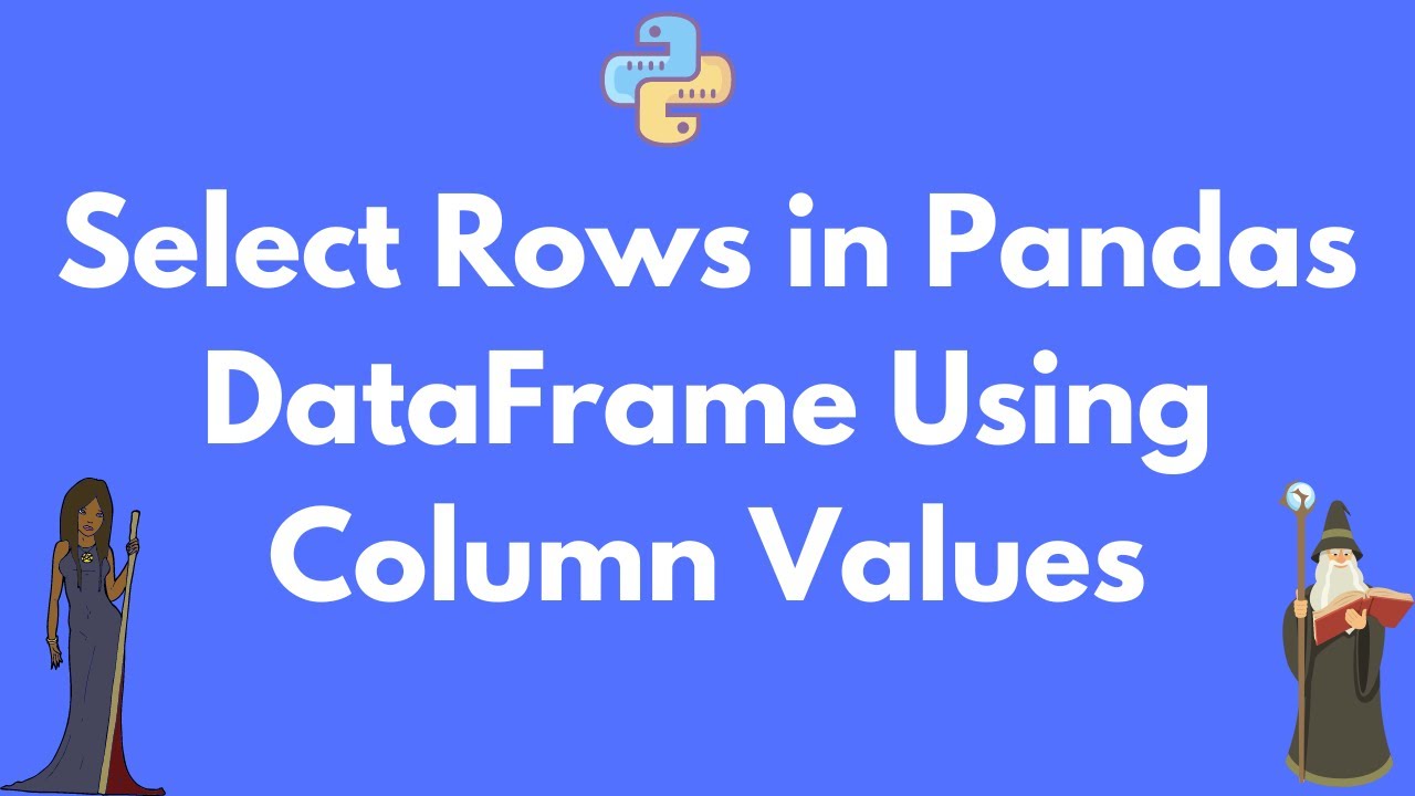 Select rows from Pandas DataFrame based on values in columns