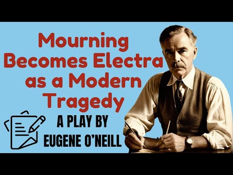 Mourning Becomes Electra as a Modern Tragedy | Greek | Psychological