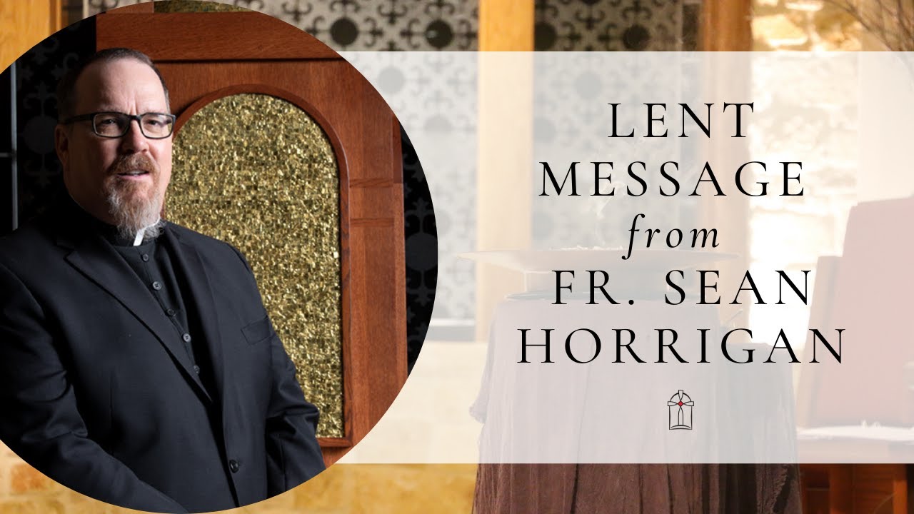 Lent 2021 Message from Fr. Sean Horrigan