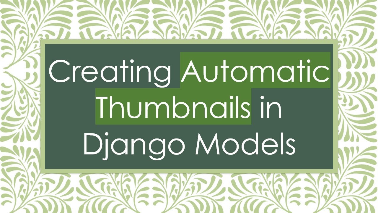 Creating Automatic Thumbnails in Django Models