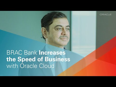 BRAC Bank Increases the Speed of Business with Oracle Cloud