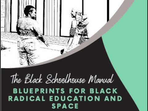 The Black Schoolhouse Manual: Blueprints for Black Radical Education and Space