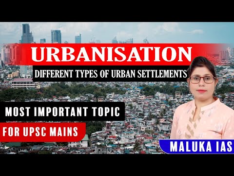 All about Urbanisation and types of urban settlements | Urbanisation in India | Maluka IAS