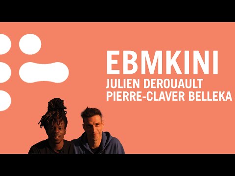 EBMKINI Julien Derouault et Pierre Claver Belleka