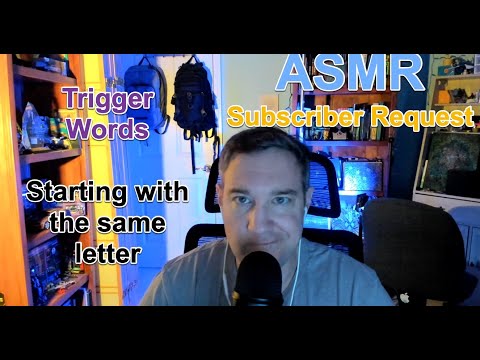 ASMR (428): ASMR - Subscriber Request Trigger Words Starting with the Same Letter