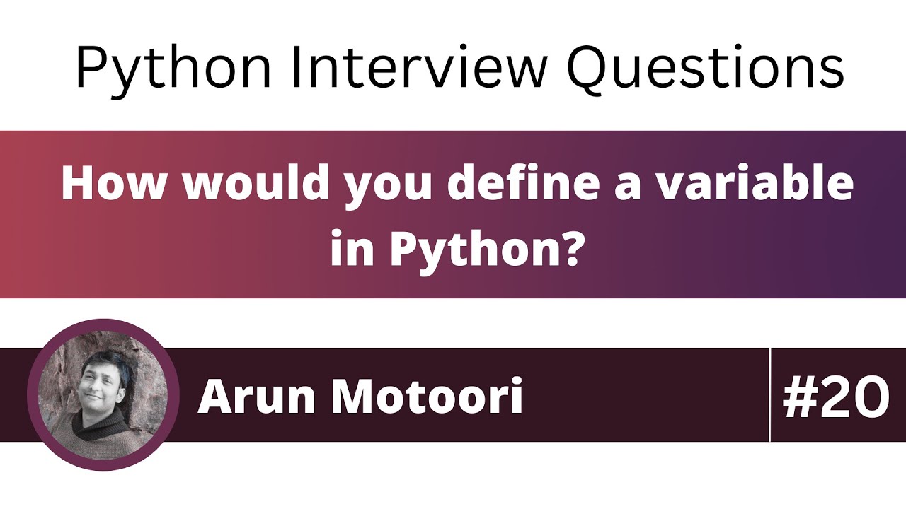 How would you define a variable in Python? (Python Interview Question #20)